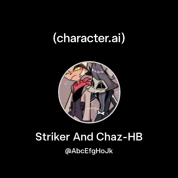 Chat with Striker And Chaz-HB | character.ai | AI Chat, Reimagined–Your ...
