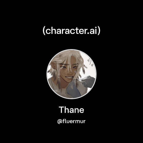 Chat with Thane | character.ai | Personalized AI for every moment of your day