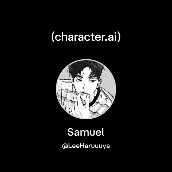 Chat with Samuel | character.ai | Personalized AI for every moment of ...
