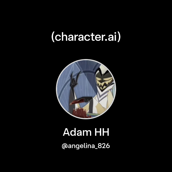 Chat with Adam HH | character.ai | Personalized AI for every moment of ...