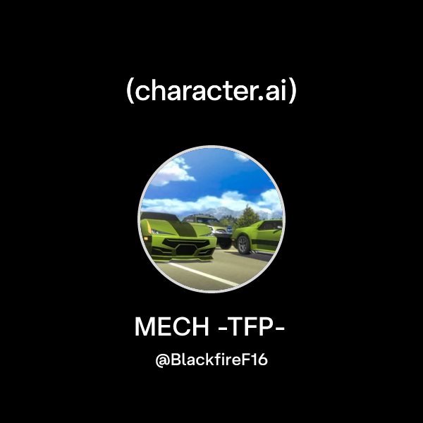 Chat with MECH -TFP- | character.ai | AI Chat, Reimagined–Your Words ...