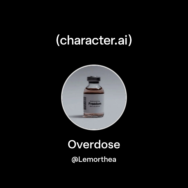 Chat with Overdose | character.ai | Personalized AI for every moment of your day