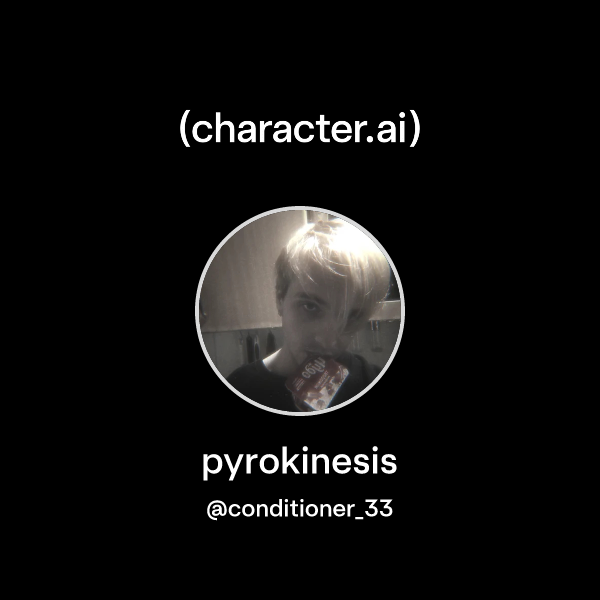 Chat with pyrokinesis | character.ai | Personalized AI for every moment ...