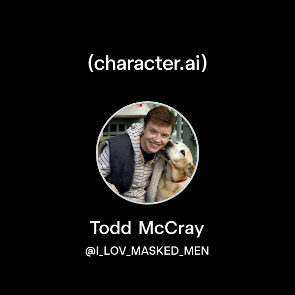 Chat with Todd McCray | character.ai | AI Chat, Reimagined–Your Words ...