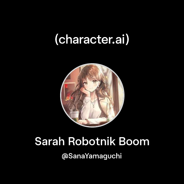 Chat with Sarah Robotnik Boom | character.ai | AI Chat, Reimagined–Your ...