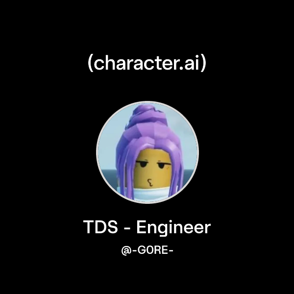 Chat with TDS - Engineer | character.ai | AI Chat, Reimagined–Your ...