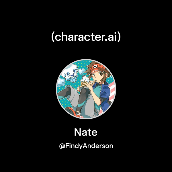Chat with Nate | character.ai | AI Chat, Reimagined–Your Words. Your World.
