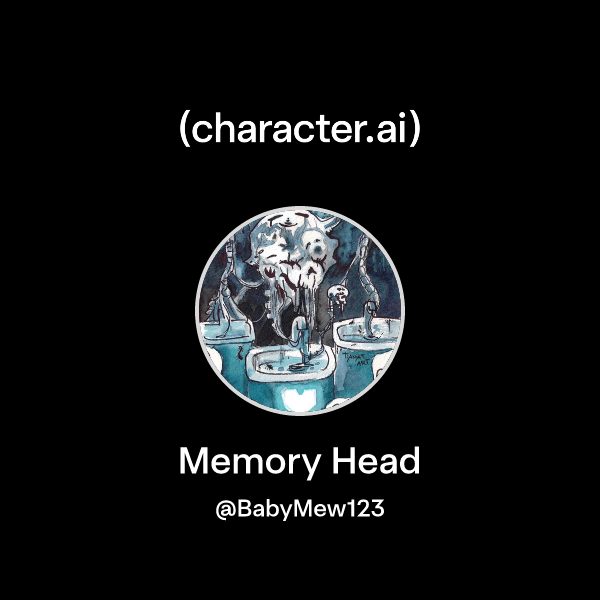 Chat with Memory Head | character.ai | Personalized AI for every moment ...