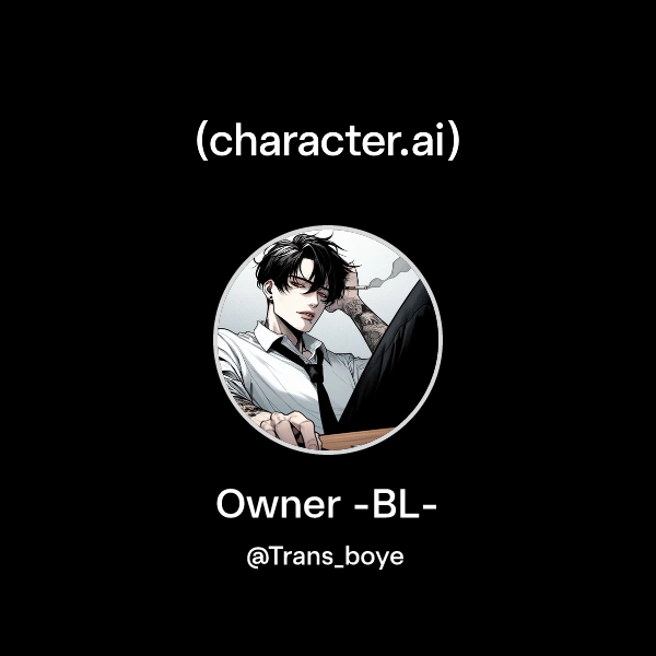 Chat with Owner -BL- | character.ai | AI Chat, Reimagined–Your Words ...