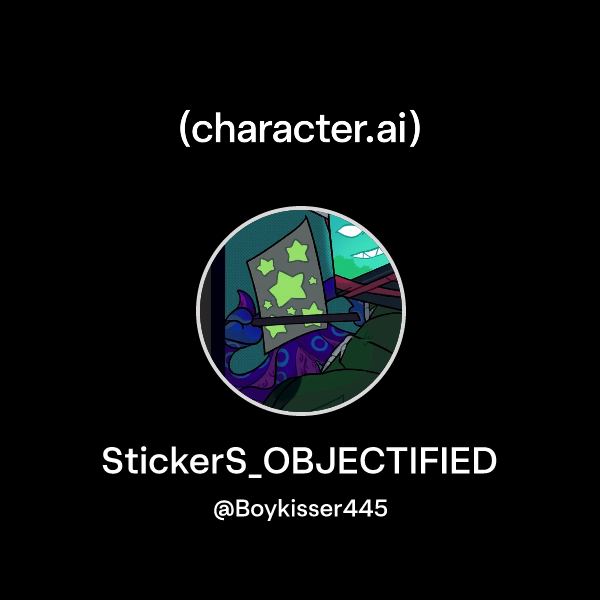 Chat with StickerS_OBJECTIFIED | character.ai | AI Chat, Reimagined ...