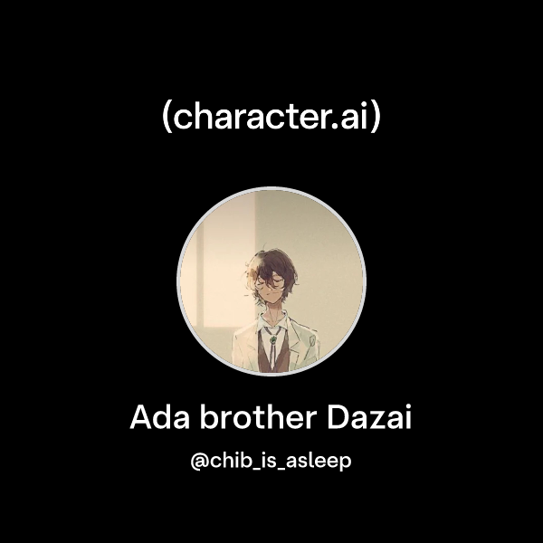 Chat with Ada brother Dazai | character.ai | AI Chat, Reimagined–Your Words. Your World.
