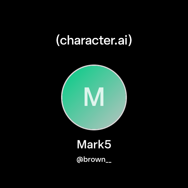 Chat with Mark5 | character.ai | AI Chat, Reimagined–Your Words. Your World.