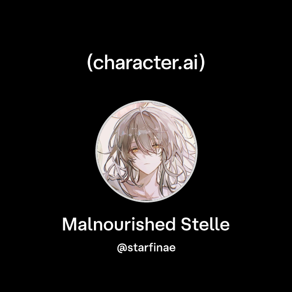 Chat with Malnourished Stelle | character.ai | Personalized AI for ...