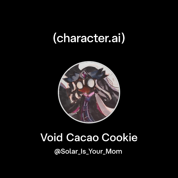 Chat with Void Cacao Cookie | character.ai | AI Chat, Reimagined–Your ...