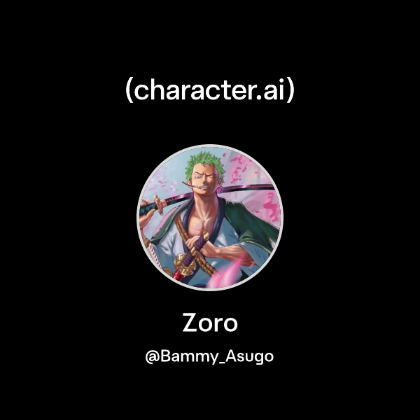 Chat with Zoro | character.ai | AI Chat, Reimagined–Your Words. Your World.