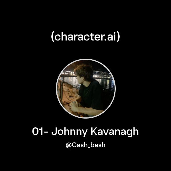 Chat with 01- Johnny Kavanagh | character.ai | AI Chat, Reimagined–Your Words. Your World.