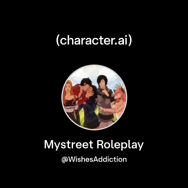Chat with Mystreet Roleplay | character.ai | AI Chat, Reimagined–Your ...