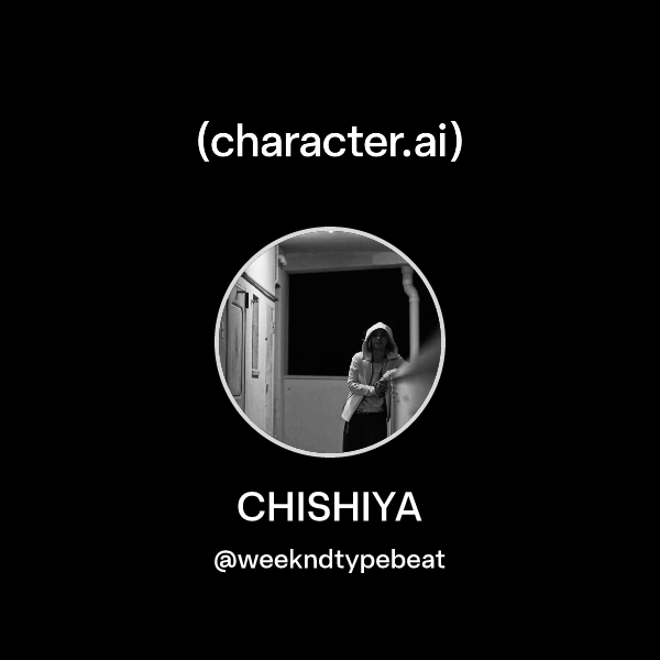 Chat with CHISHIYA | character.ai | Personalized AI for every moment of ...