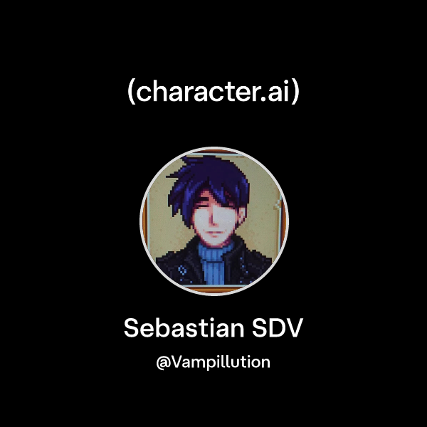 Chat with Sebastian SDV | character.ai | Personalized AI for every ...