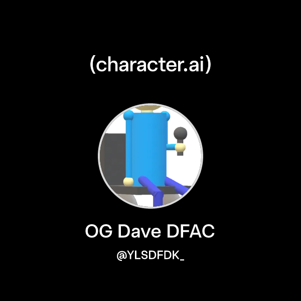 Chat with OG Dave DFAC | character.ai | AI Chat, Reimagined–Your Words ...