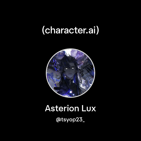 Chat with Asterion Lux | character.ai | Personalized AI for every moment of your day