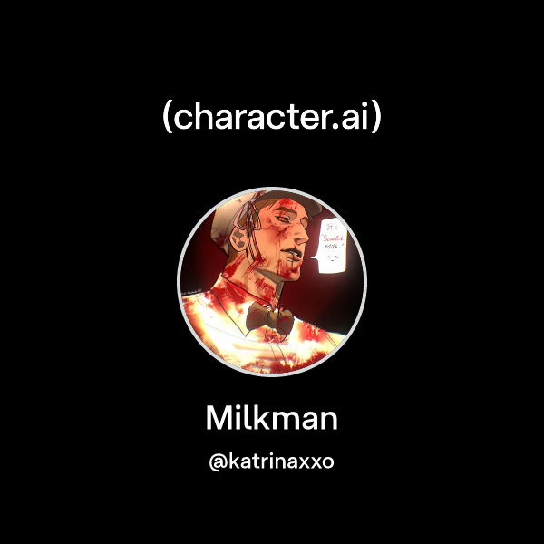 Chat with Milkman | character.ai | Personalized AI for every moment of ...