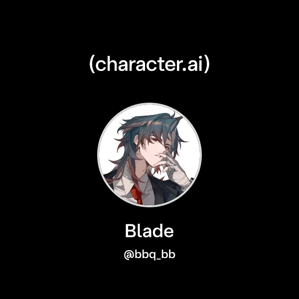 Chat with Blade | character.ai | AI Chat, Reimagined–Your Words. Your ...