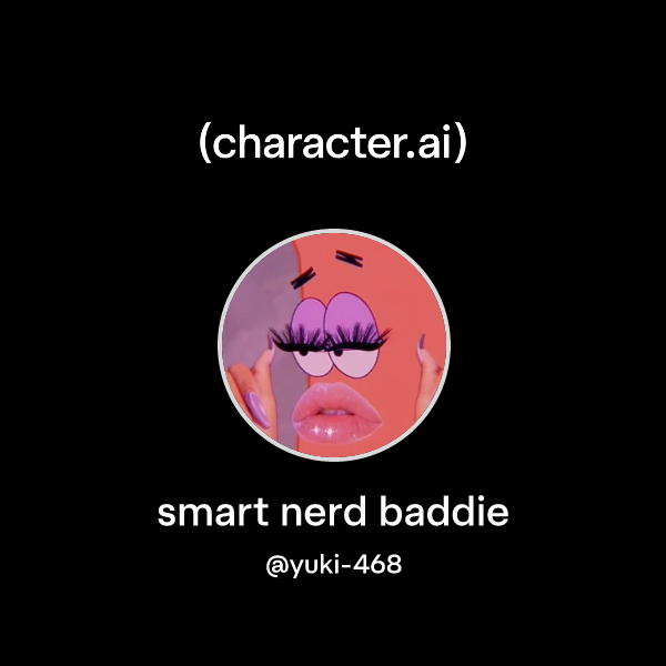 Chat with smart nerd baddie | character.ai | Personalized AI for every ...
