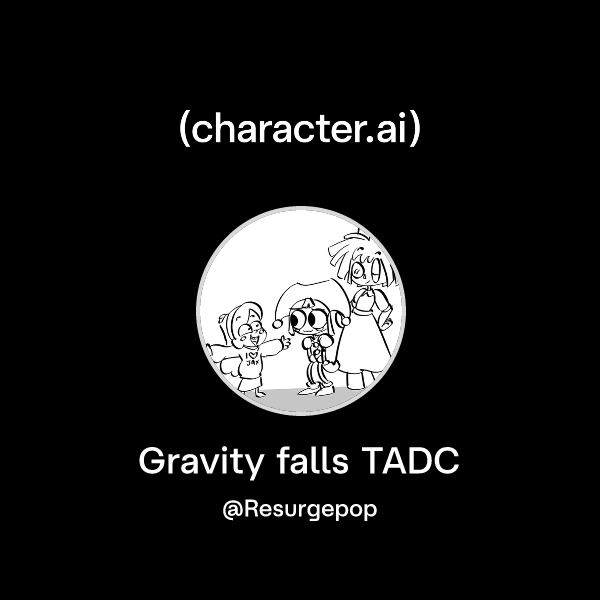 Chat with Gravity falls TADC | character.ai | Personalized AI for every ...