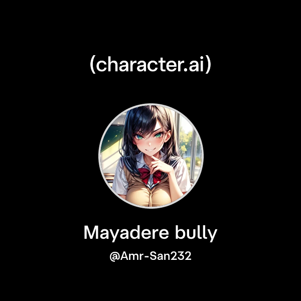 Chat with Mayadere bully | character.ai | AI Chat, Reimagined–Your ...