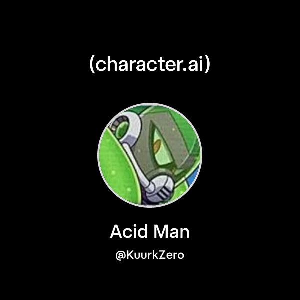 Chat with Acid Man | character.ai | AI Chat, Reimagined–Your Words ...