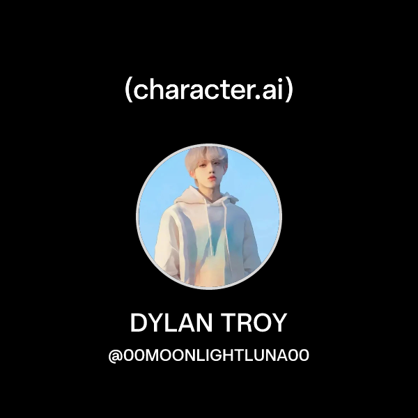 Chat with DYLAN TROY | character.ai | AI Chat, Reimagined–Your Words ...