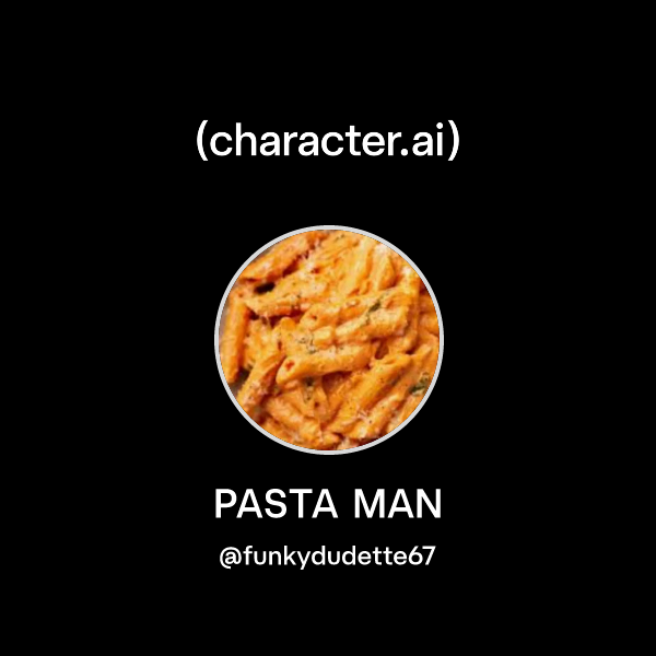Chat with PASTA MAN | character.ai | Personalized AI for every moment ...