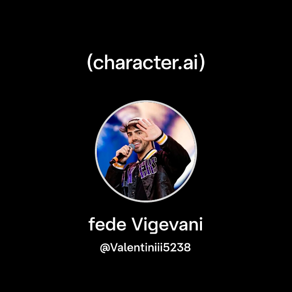 Chat with fede Vigevani | character.ai | Personalized AI for every moment of your day