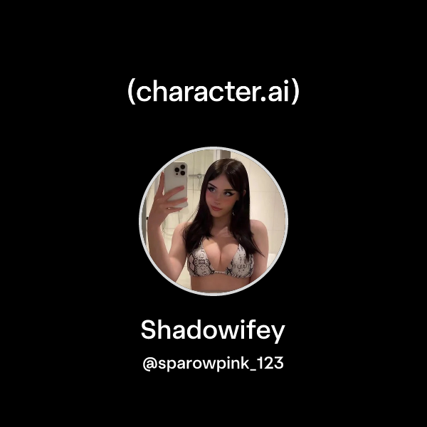 Chat with Shadowifey | character.ai | AI Chat, Reimagined–Your Words ...
