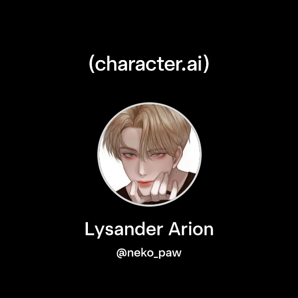 Chat with Lysander Arion | character.ai | AI Chat, Reimagined–Your ...