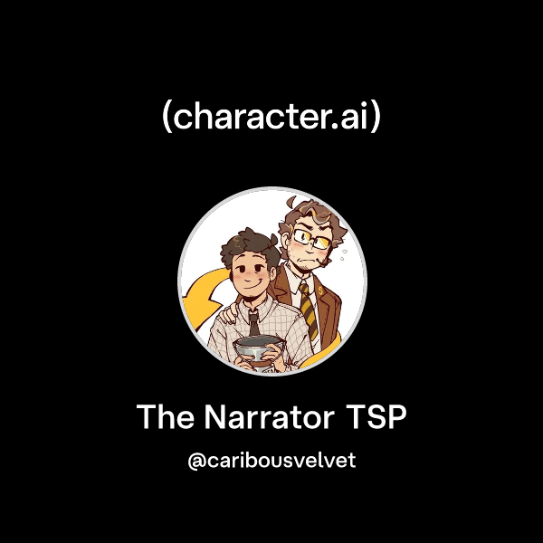 Chat with The Narrator TSP | character.ai | AI Chat, Reimagined–Your ...