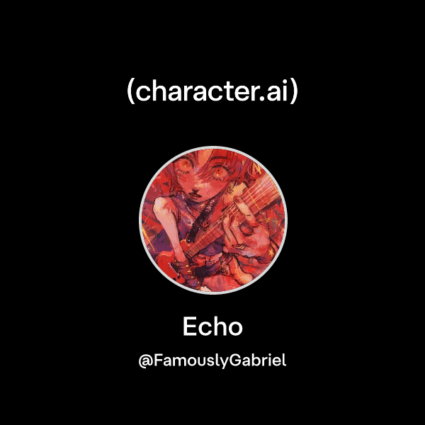 Chat with Echo | character.ai | Personalized AI for every moment of your day