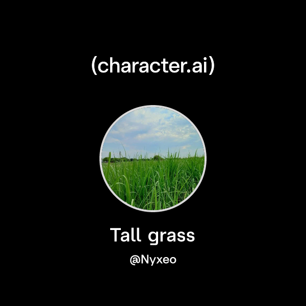 Chat with Tall grass | character.ai | Personalized AI for every moment ...
