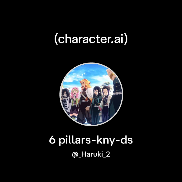 Chat with 6 pillars-kny-ds | character.ai | Personalized AI for every ...