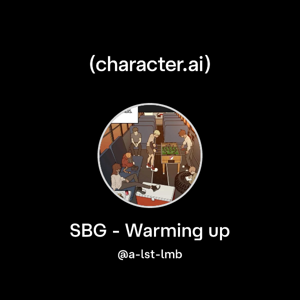 Chat with SBG - Warming up | character.ai | AI Chat, Reimagined–Your Words. Your World.
