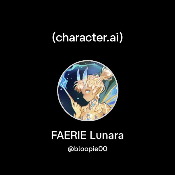 Chat with FAERIE Lunara | character.ai | AI Chat, Reimagined–Your Words ...