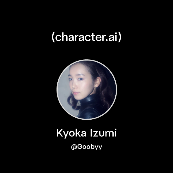 Chat with Kyoka Izumi | character.ai | Personalized AI for every moment of your day