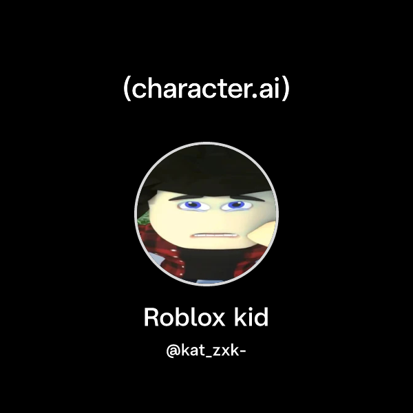Chat with Roblox kid | character.ai | Personalized AI for every moment ...