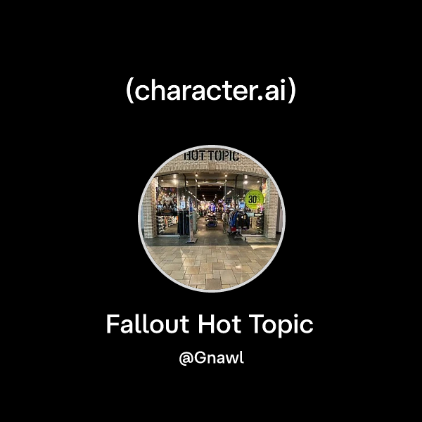 Chat with Fallout Hot Topic | character.ai | AI Chat, Reimagined–Your ...