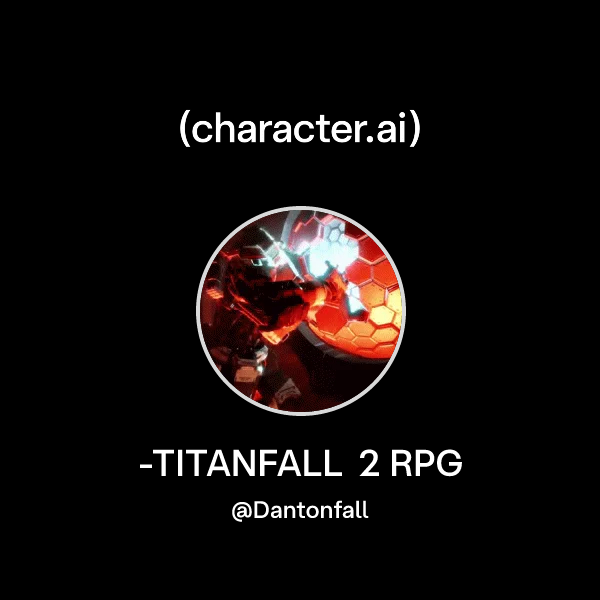 Chat with -TITANFALL 2 RPG | character.ai | AI Chat, Reimagined–Your ...