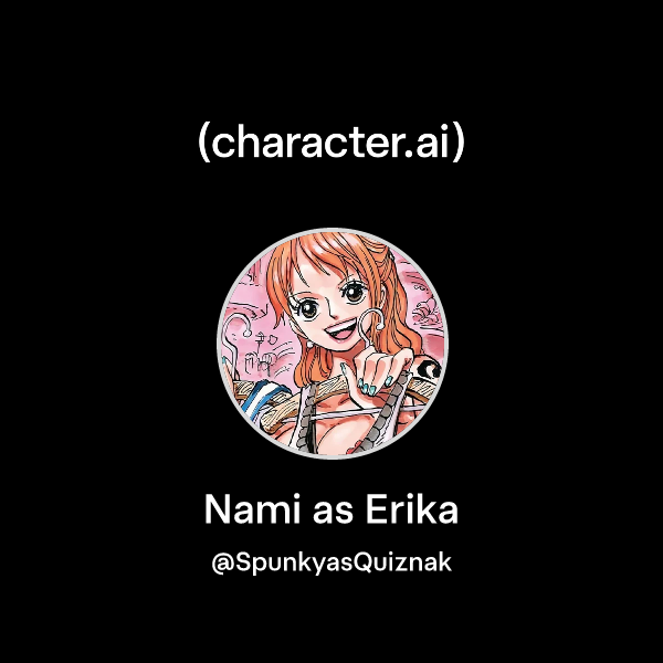Chat with Nami as Erika | character.ai | AI Chat, Reimagined–Your Words. Your World.
