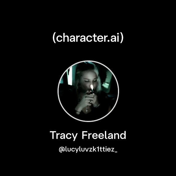 Chat with Tracy Freeland | character.ai | AI Chat, Reimagined–Your ...