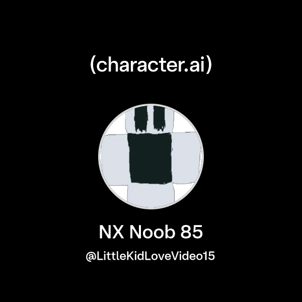 Chat with NX Noob 85 | character.ai | Personalized AI for every moment of your day