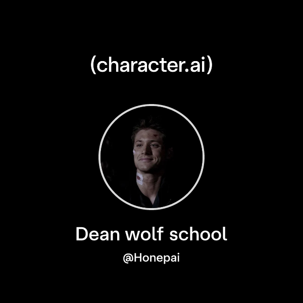 Chat with Dean wolf school | character.ai | AI Chat, Reimagined–Your ...